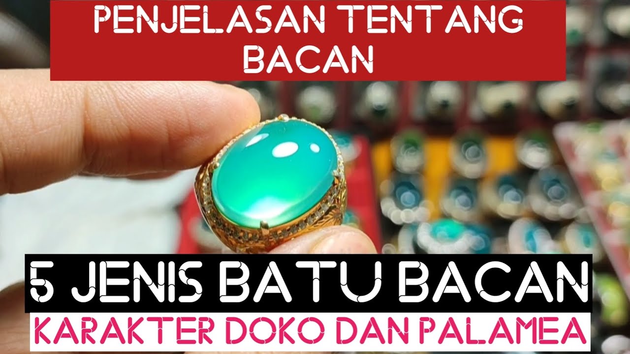 Penjelasan tentang batu bacan dan tempat asal dari batu bacan - YouTube