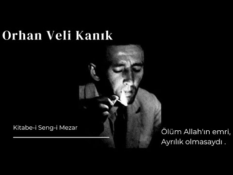 Kitabe-i Sengi Mezar |  Orhan Veli KANIK  [ Şiir ]