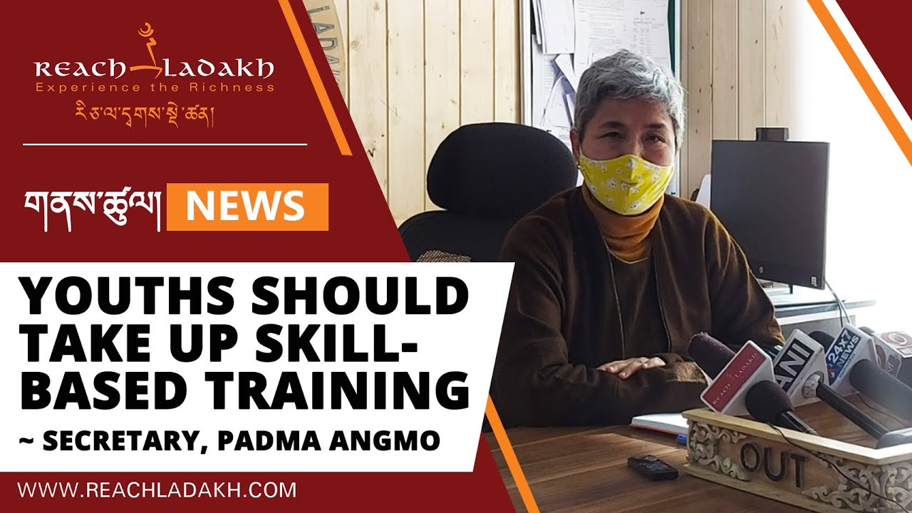 YOUTHS SHOULD TAKE UP SKILL BASED TRAINING: SECRETARY,PADMA ANGMO - YouTube