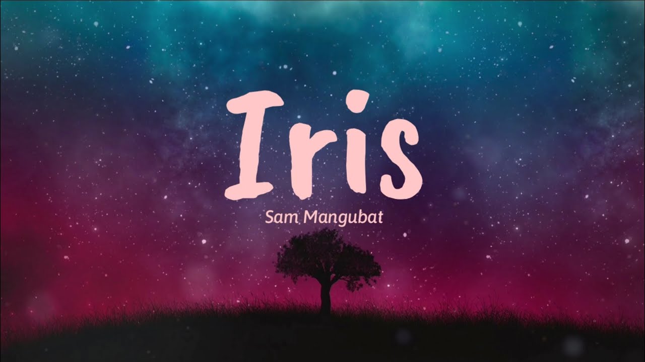 Iris - Sam Mangubat (Lyrics) 🎵 - YouTube