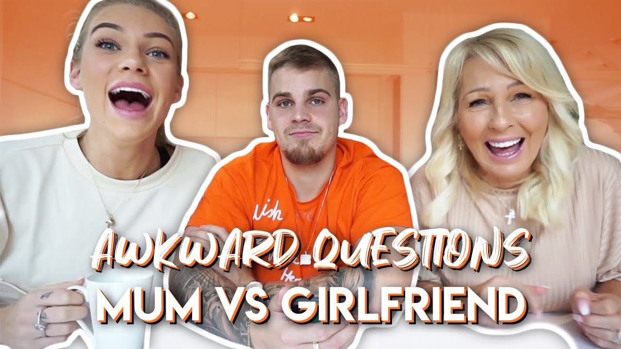 AWKWARD QUESTIONS | MUM VS GIRLFRIEND - YouTube
