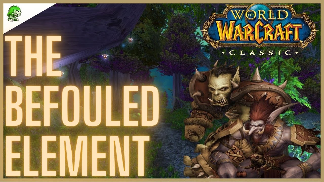 WoW Classic The Befouled Element - YouTube