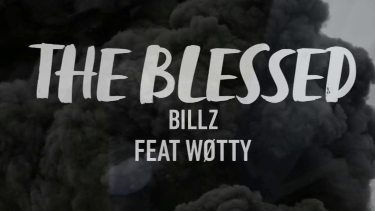 THE BLESSED-BILLZ X WØTTY (Official Music Video) - YouTube