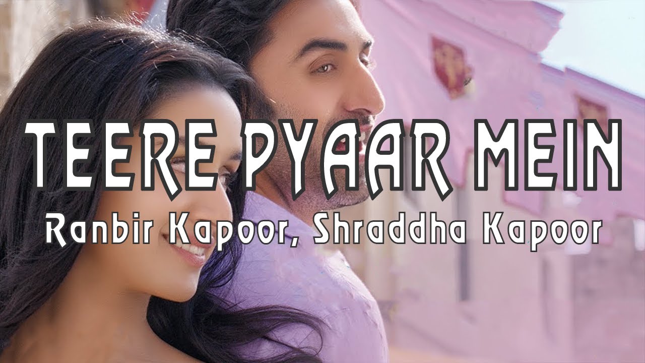 TERE PYAR MEIN [LYRICS] - Tu Jhoothi Main Makkaar - Ranbir - Shraddha ...