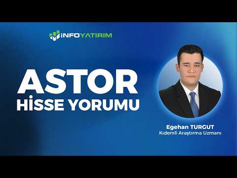 ASTOR Hisse Yorumu I Egehan Turgut '15 Haziran 2026' I İnfo Yatırım
