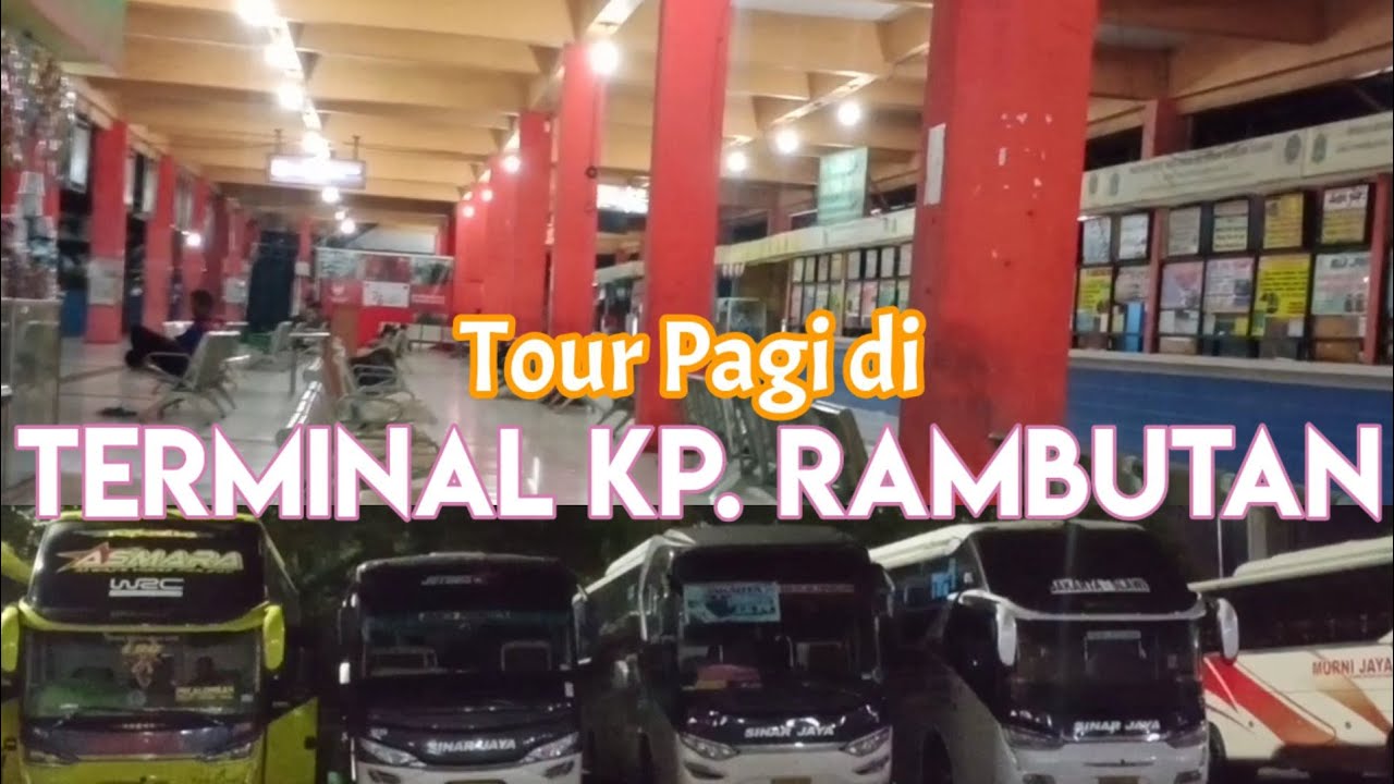 Tour Terminal Kp. Rambutan,. Suasana Pagi Awal Keberangkatan - YouTube