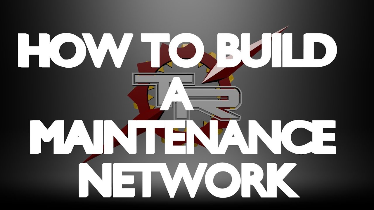 HOW TO BUILD A MAINTENANCE NETWORK - YouTube