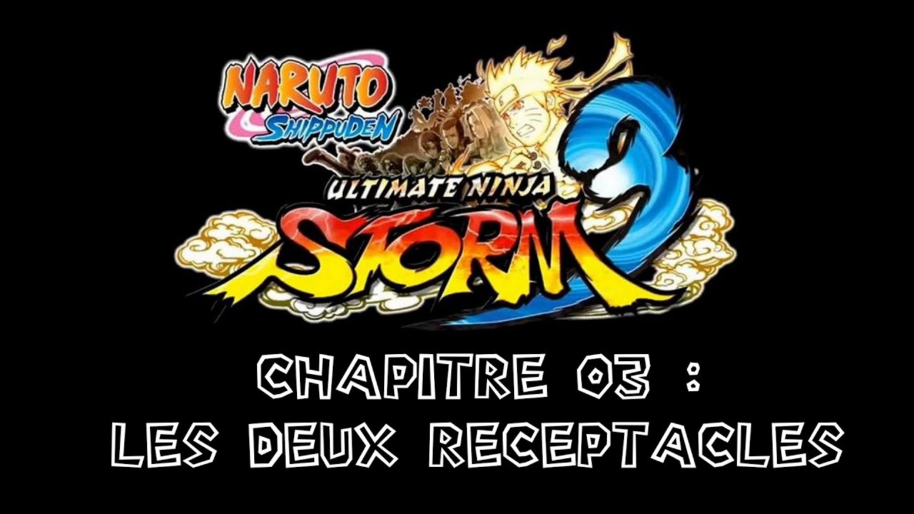 Naruto Shippuden : Ultimate Ninja Storm 3 - Chapitre 03 : Les deux receptacles - YouTube