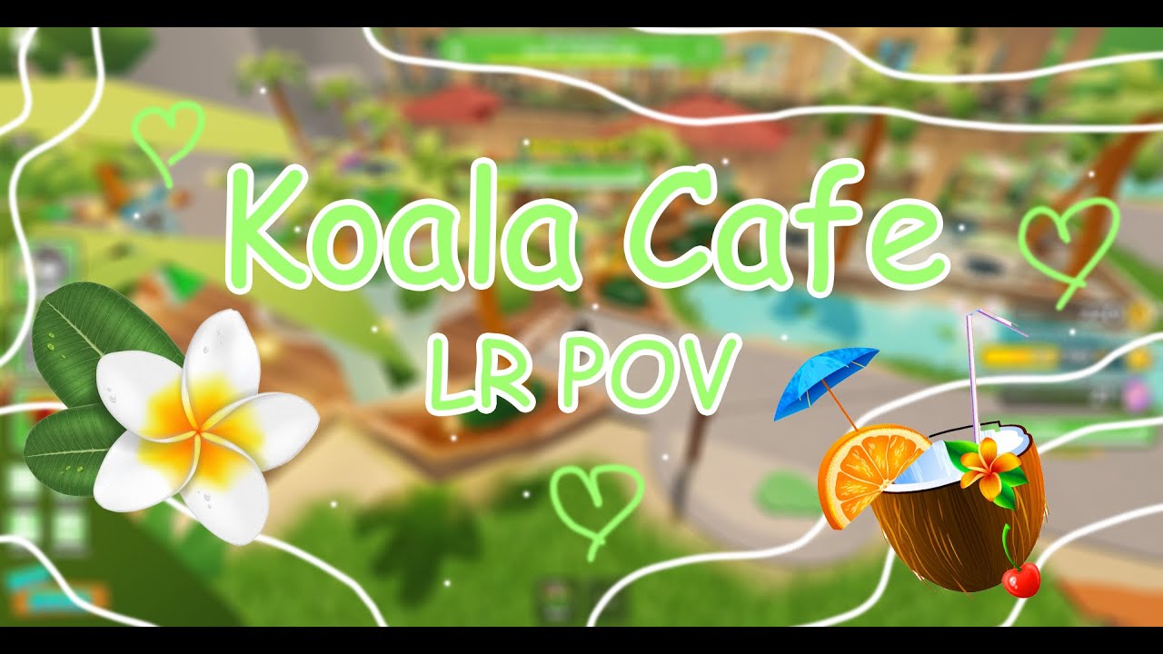 Koala Cafe | LR POV (Roblox) - YouTube
