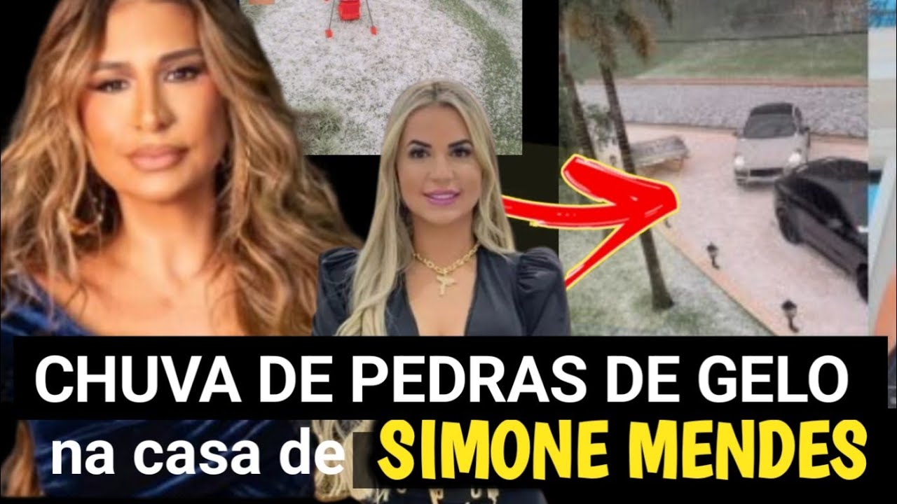 CHUVA DE PEDRAS DE GELO NA CASA DE SIMONE MENDES E DEOLANE BEZERRA ...