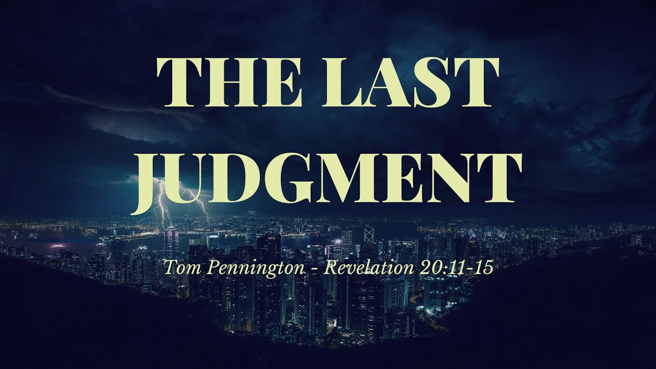 The Last Judgment | Tom Pennington | Revelation 20:11-15 - YouTube