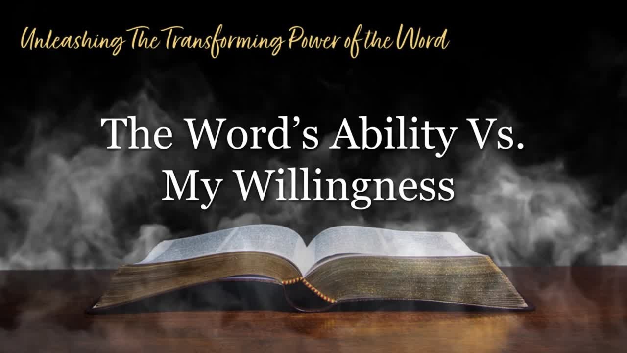 Unleashing The Power Of The Word: The Word's Ability VS. My Willingness ...