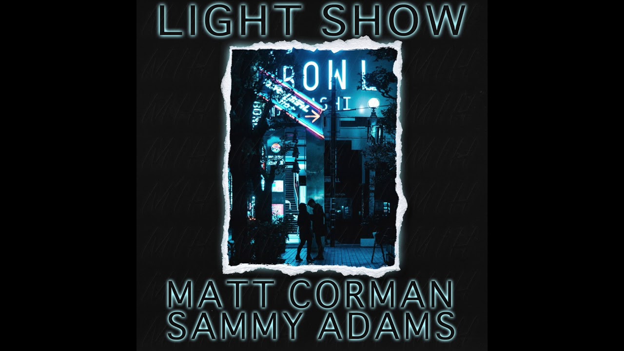Matt Corman - Light Show (feat. Sammy Adams) - YouTube