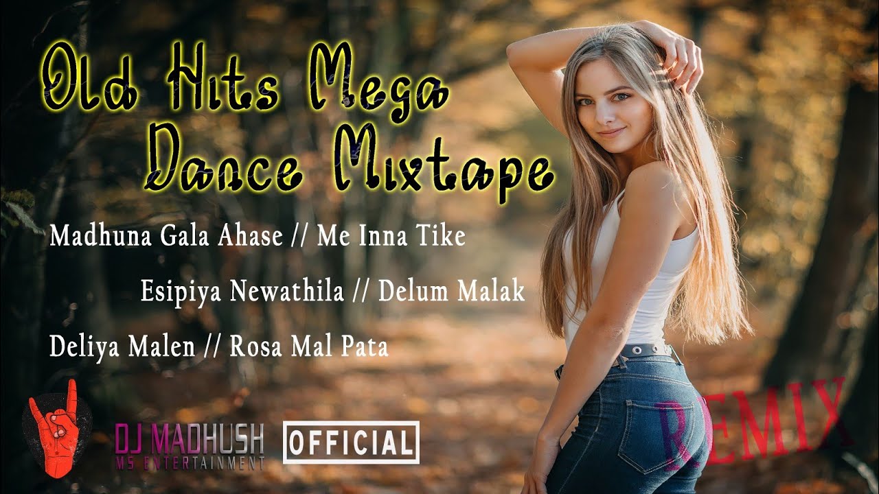 Old Hits Mega Dance Mixtape Dj Madhush MS | New Sinhala Remix |SL Dj ...