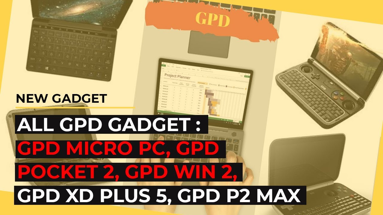 All GPD gadget : GPD Micro PC, GPD Pocket 2, GPD Win 2, GPD XD Plus 5 ...