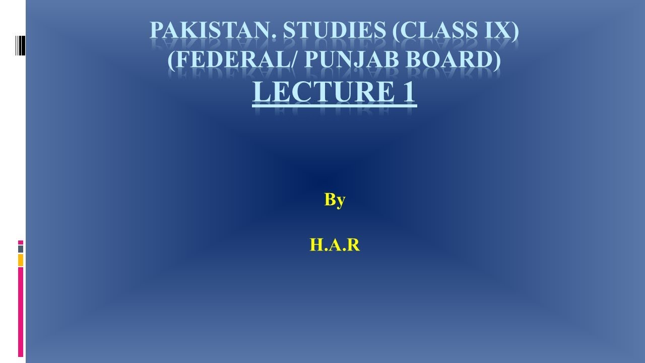 pakistan-studies-lecture-1-class-ix-federal-punjab-board-syllabus-2018