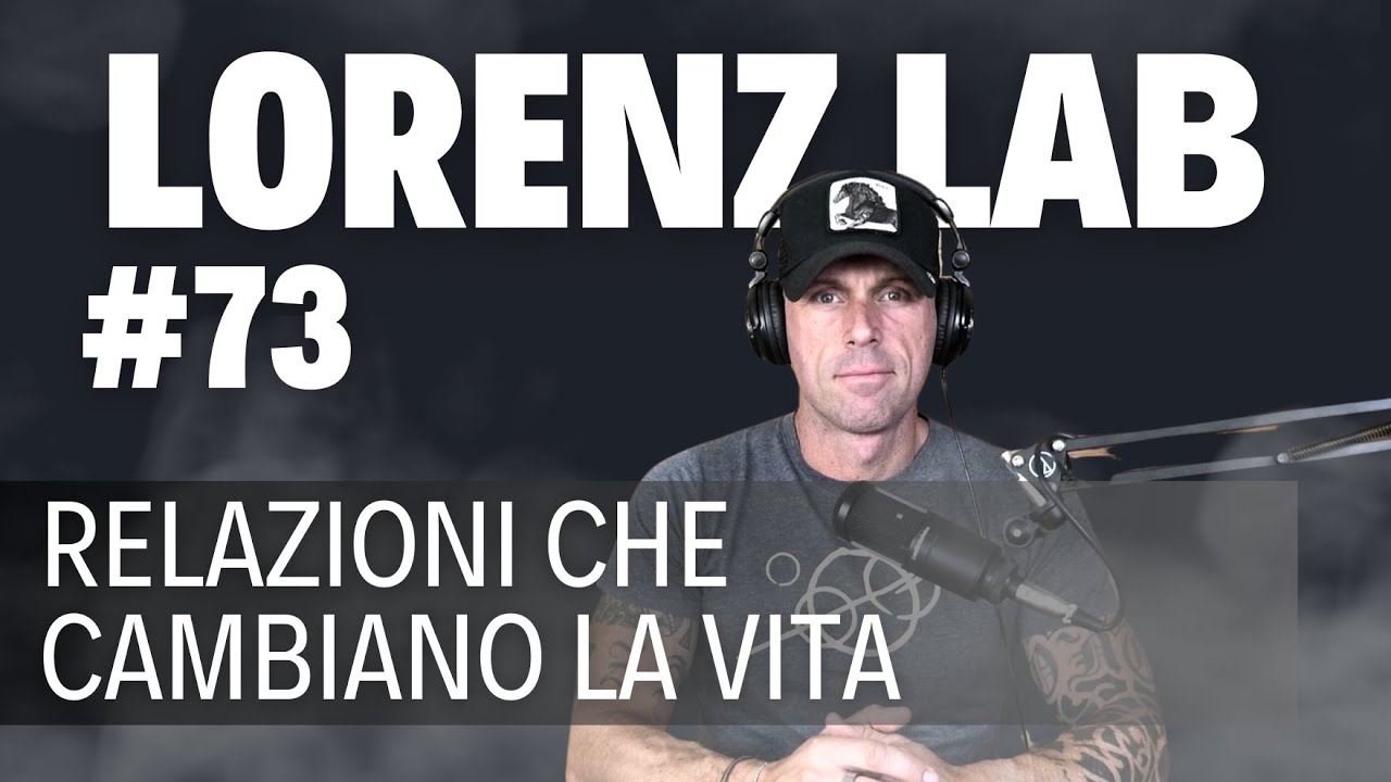LORENZ LAB #73 - Relazioni che cambiano la vita - YouTube