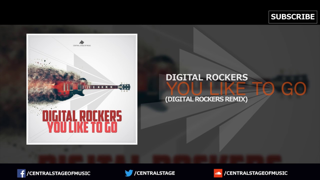 Digital Rockers - You like to go (Digital Rockers Remix) // CENTRAL ...