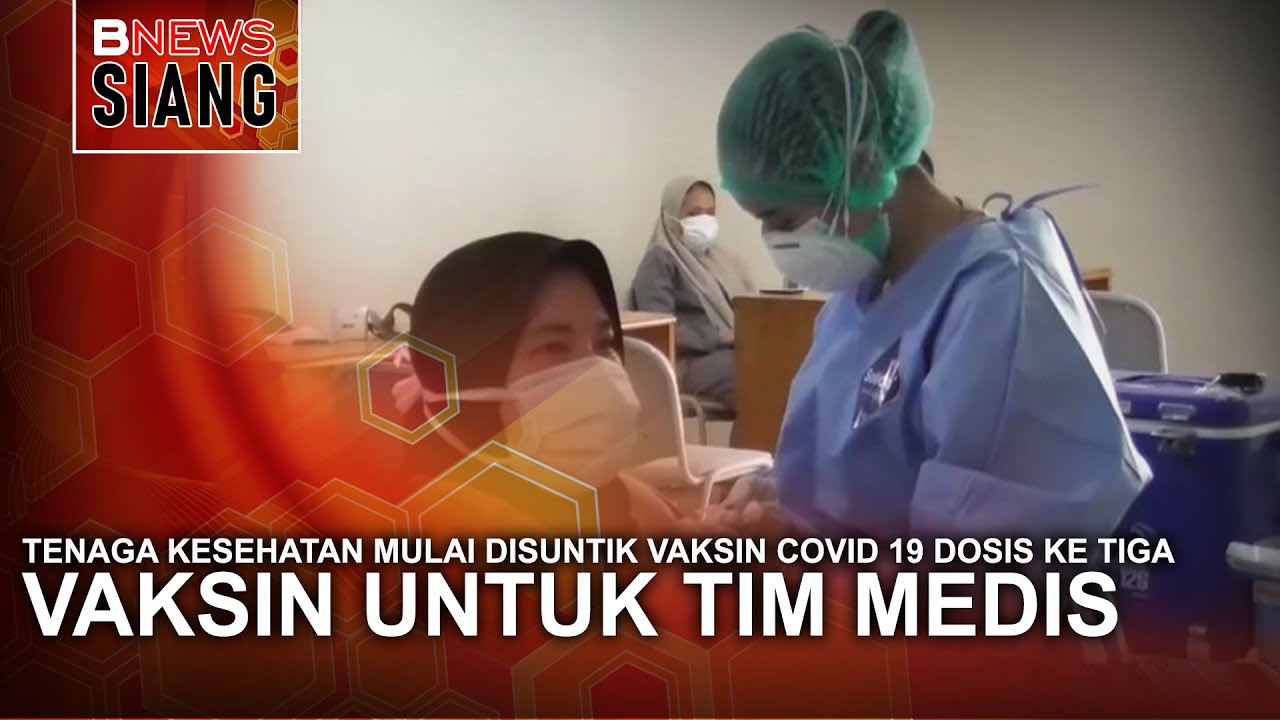 TENAGA KESEHATAN MULAI DISUNTIK VAKSIN COVID 19 DOSIS KE TIGA - YouTube