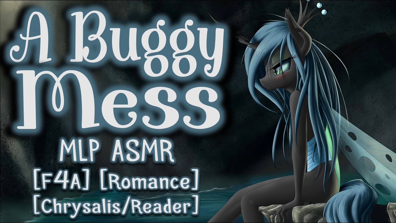 [MLP ASMR] 'A Buggy Mess' by BradyBunch (Romance - Chrysalis/Reader ...