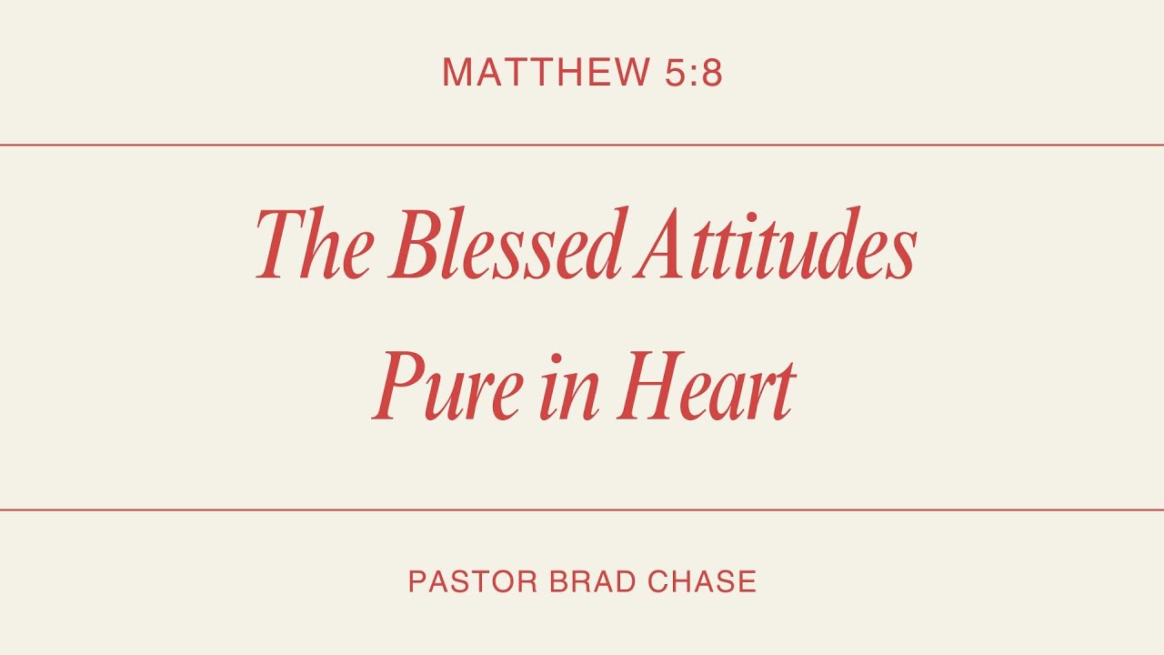 10/6/24 - Matthew 5:8 - "The Blessed Attitudes—Pure in Heart" - YouTube
