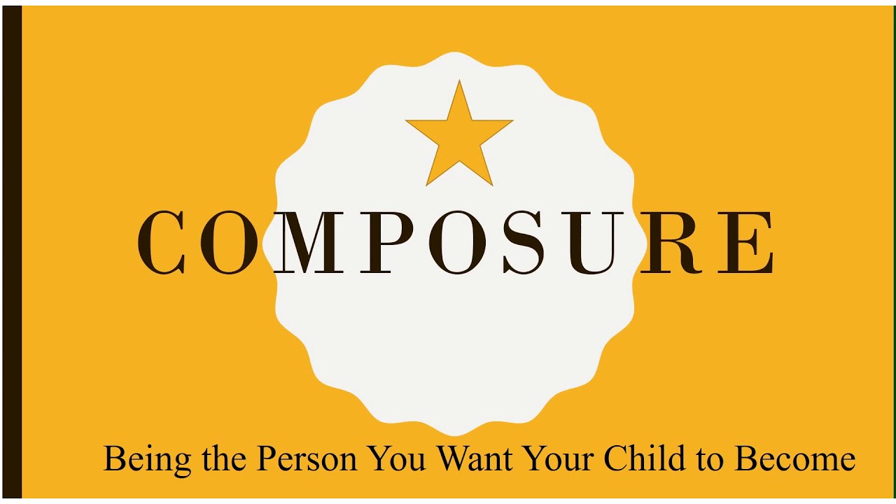 VIDEO 5 Composure: The Skill of Composure helps us become the person we ...