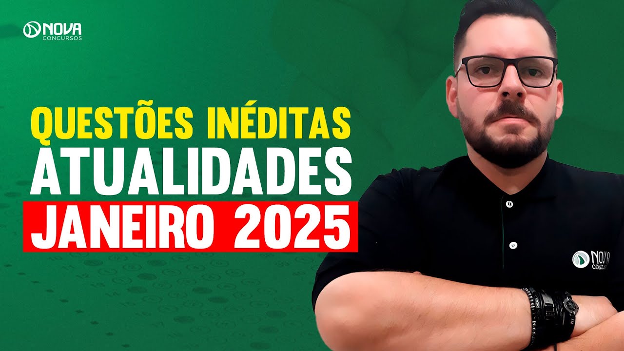 QUESTÕES INÉDITAS DE ATUALIDADES PARA CONCURSOS - JANEIRO 2025 🚀 - YouTube