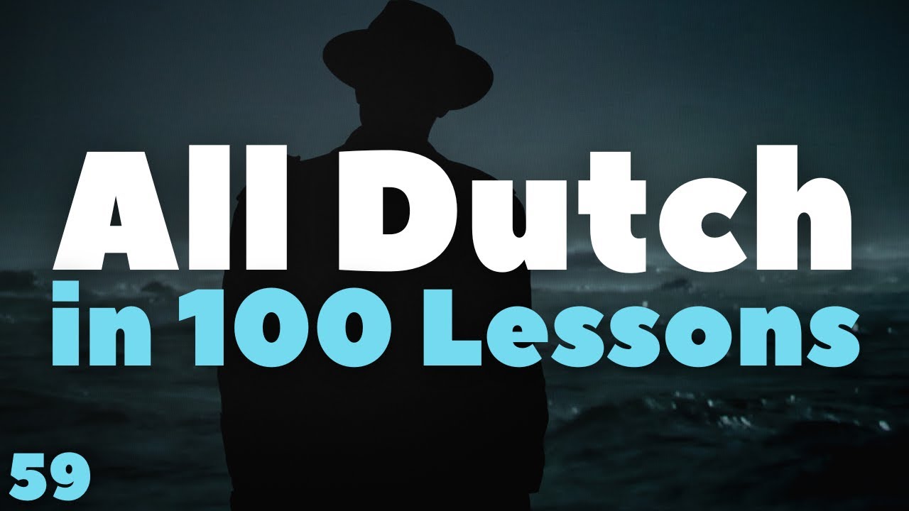 All Dutch in 100 Lessons. Lesson 59 - YouTube