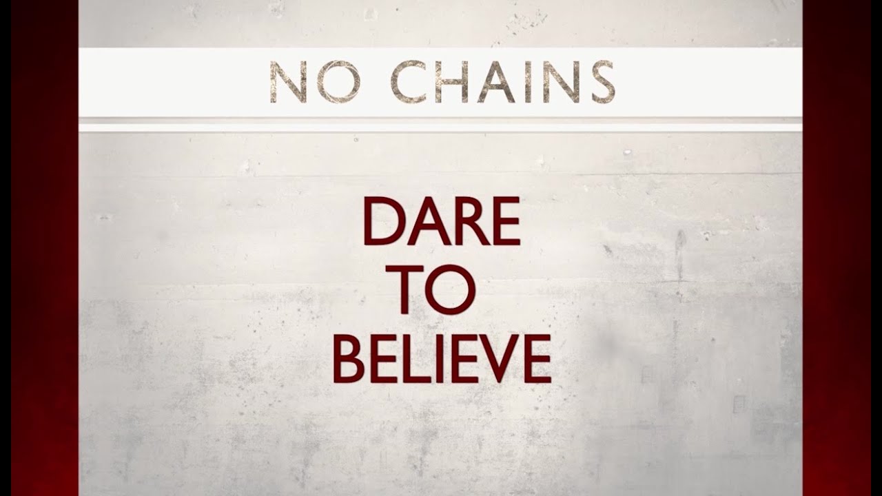 Dare To Believe (No Chains) - The Story Behind the Song - YouTube