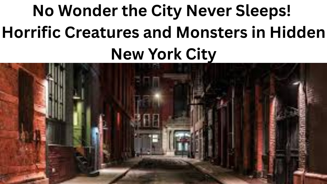 Horrific Creatures and Monsters in Hidden New York City! (Low volume ...
