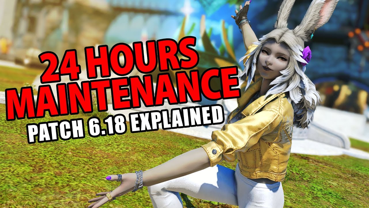 FFXIV 24 Hours maintenance and Patch 6.18 explained! - YouTube