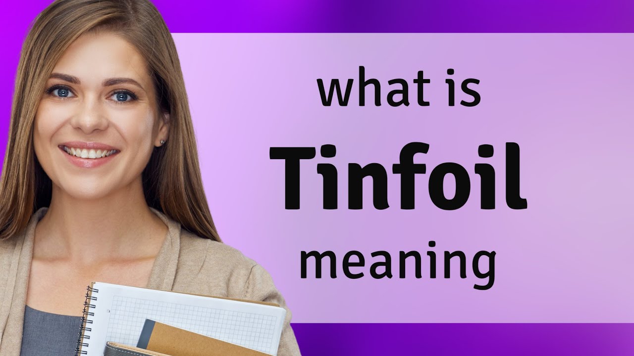 Tinfoil — TINFOIL meaning - YouTube