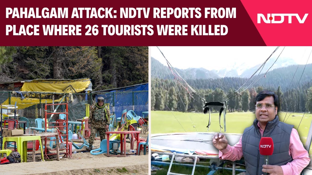 Pahalgam Attack: NDTV Reports From The Place Where 26 Tourists Were ...