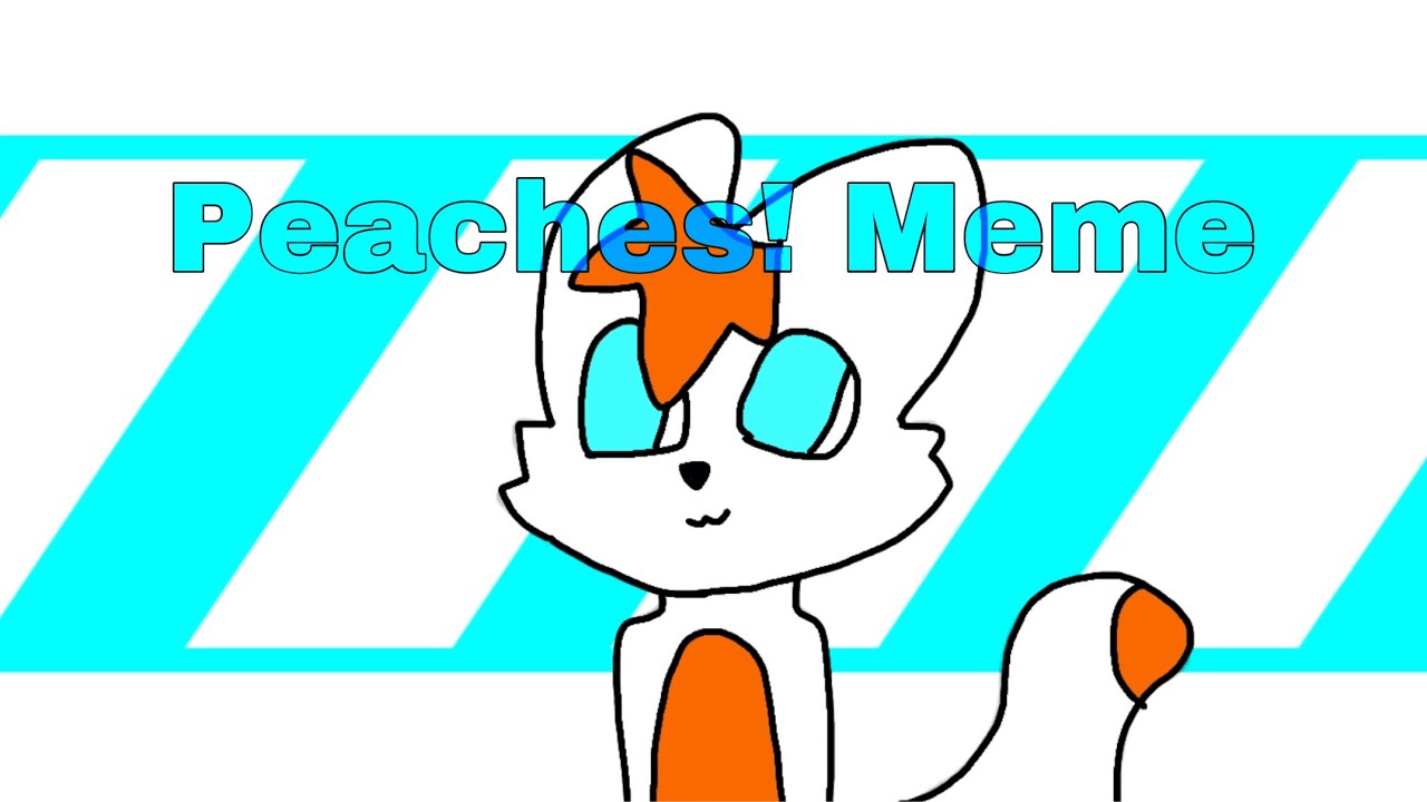 Peaches! Meme - YouTube