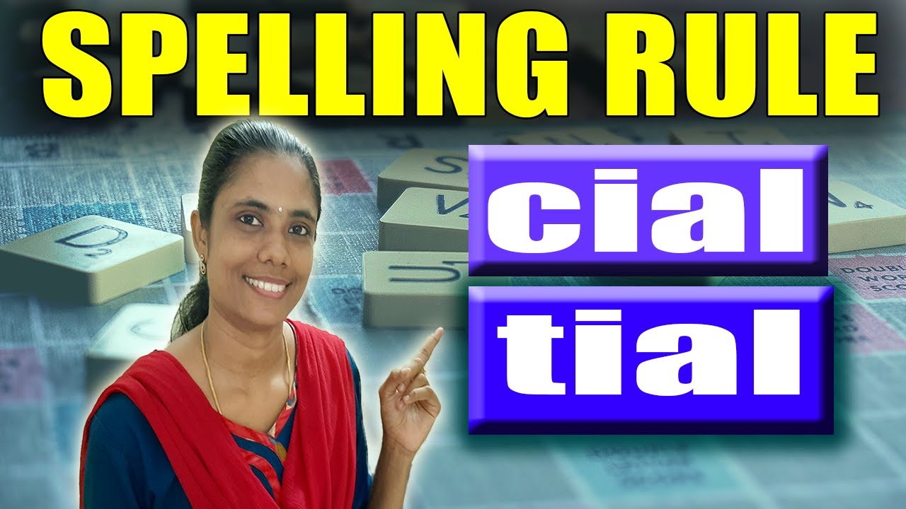 Spelling Rule- CIAL/TIAL|Alternative spelling|Spelling tips for ...