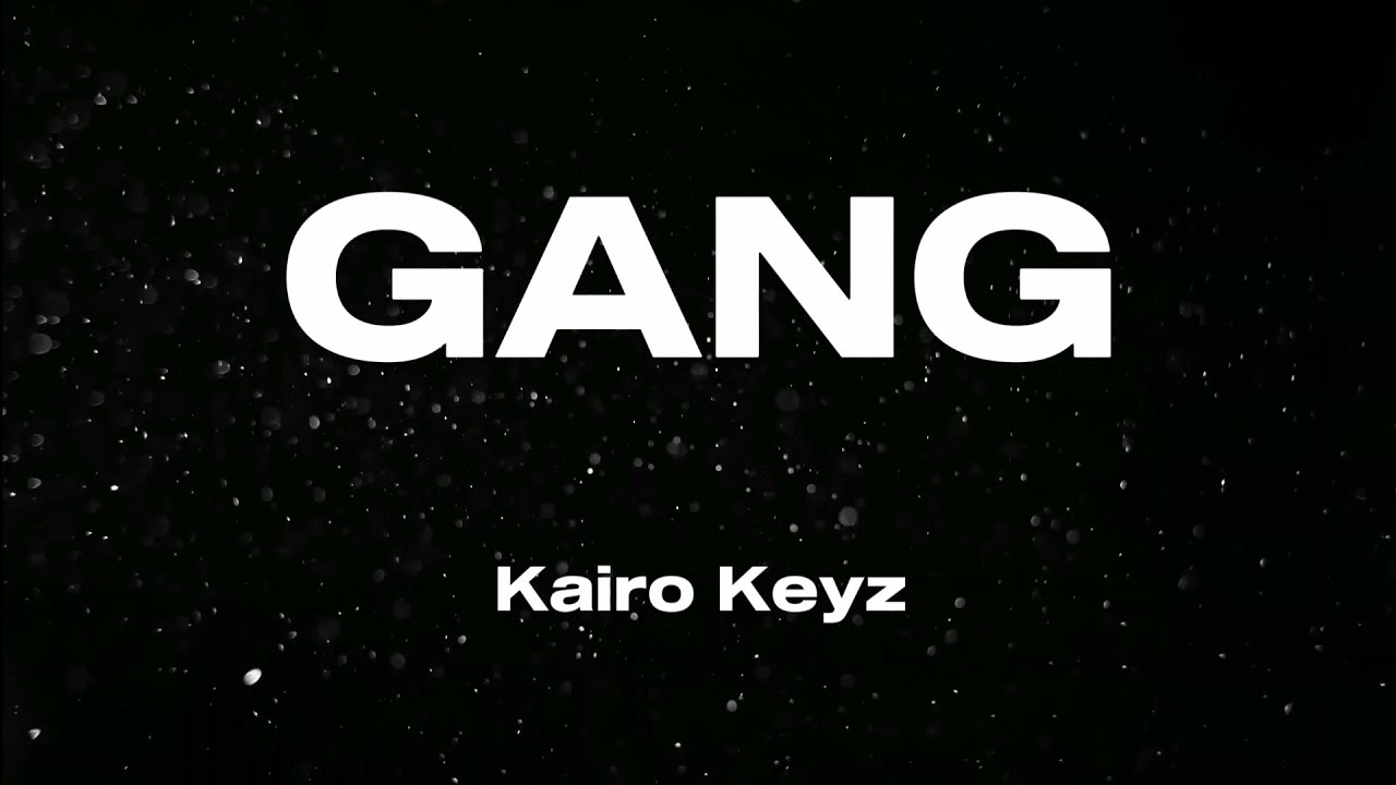 GANG - Kairo Keyz (Lyrics) - YouTube