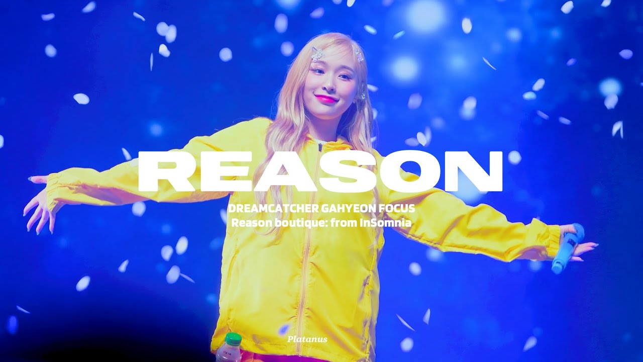 230505 팬미팅 [REASON Boutique : from InSomnia] 드림캐쳐 Reason 가현 직캠 - YouTube