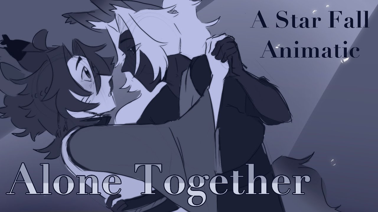 𝐀𝐥𝐨𝐧𝐞 𝐓𝐨𝐠𝐞𝐭𝐡𝐞𝐫 || A Star Fall Animatic - YouTube