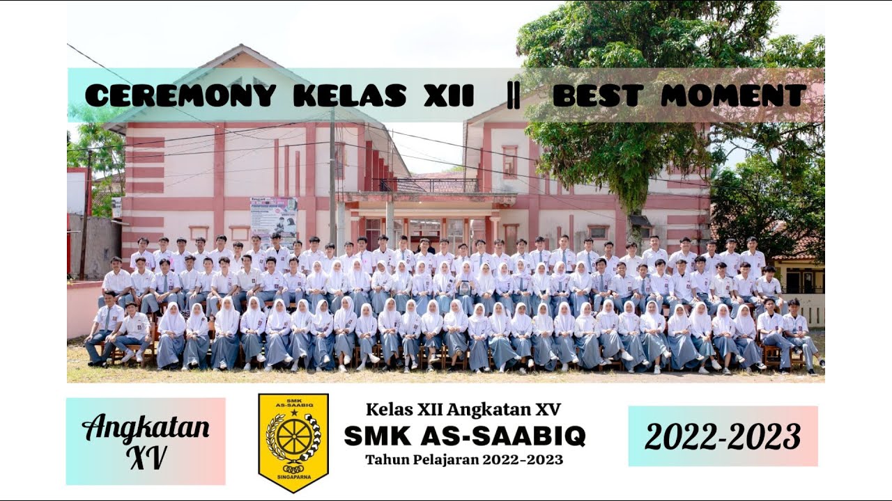 CEREMONY SMK AS-SAABIQ SINGAPARNA 2023 || BEST MOMENT ANGKATAN XV - YouTube