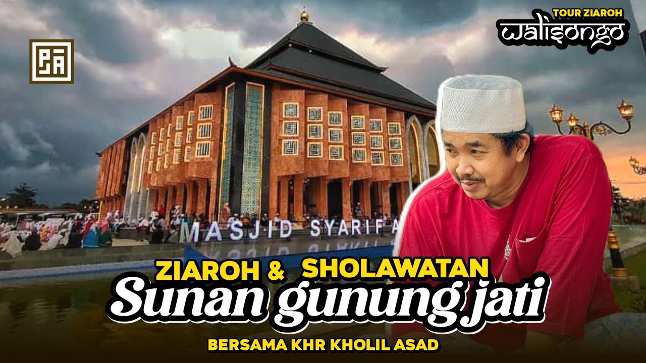 Ziaroh Sunan Gunung jati bersama khr Kholil as'ad || ziaroh Walisongo ...