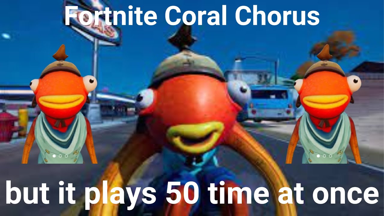 Fortnite Coral Chorus but it plays 50 times at once - YouTube