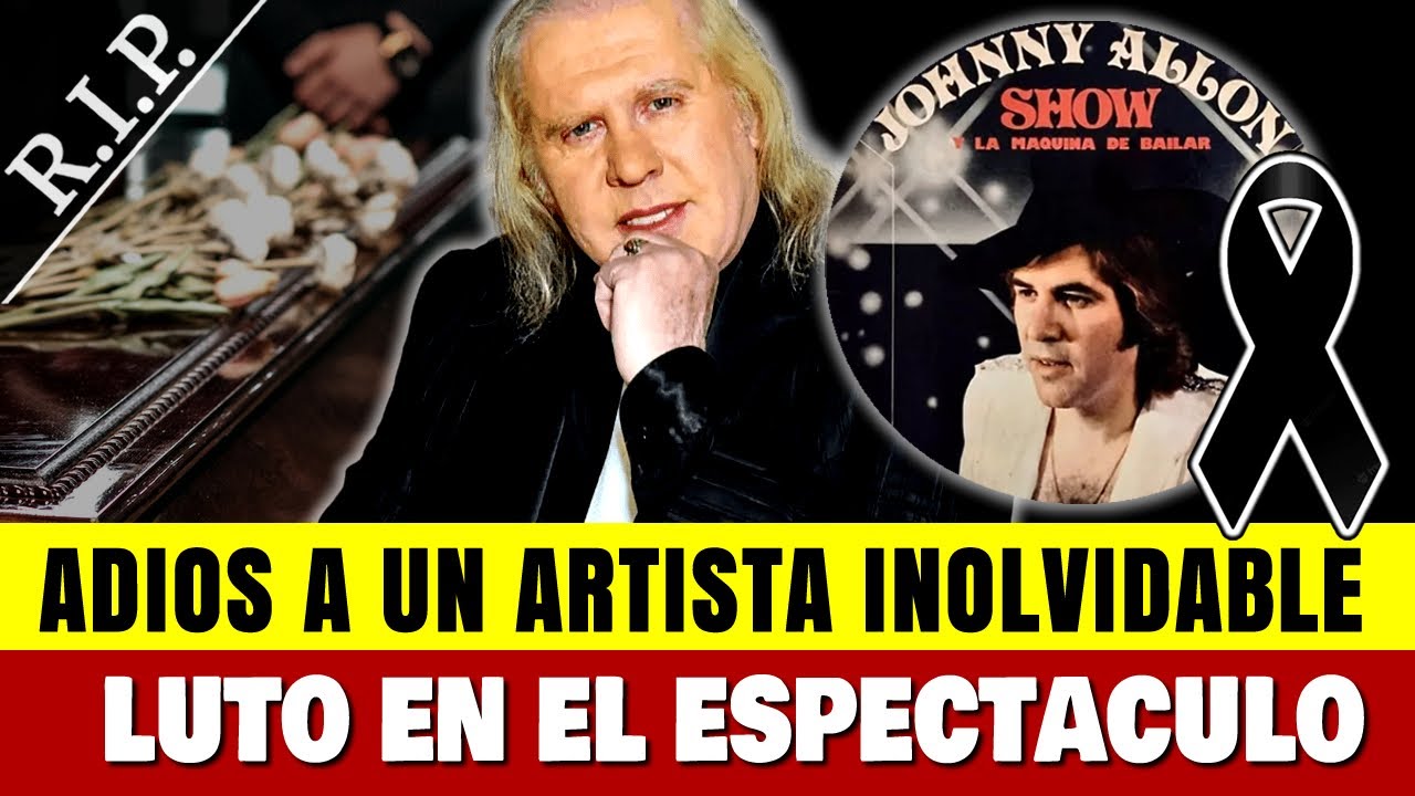🔴 LUTO EN EL ESPECTACULO ARGENTINO | Murió Johnny Allon, un icono de la ...