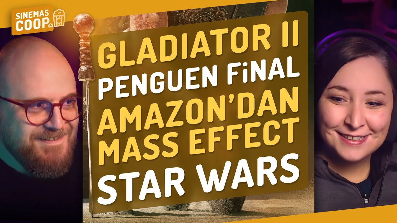 GLADIATOR 2, THE PENGUIN, AMAZON'DAN MASS EFFECT, STAR WARS HABERLERİ ...