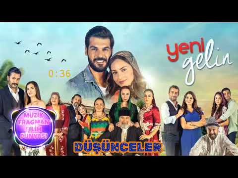 YENİ GELİN DİZİ MÜZİĞİ DÜŞÜNCELER