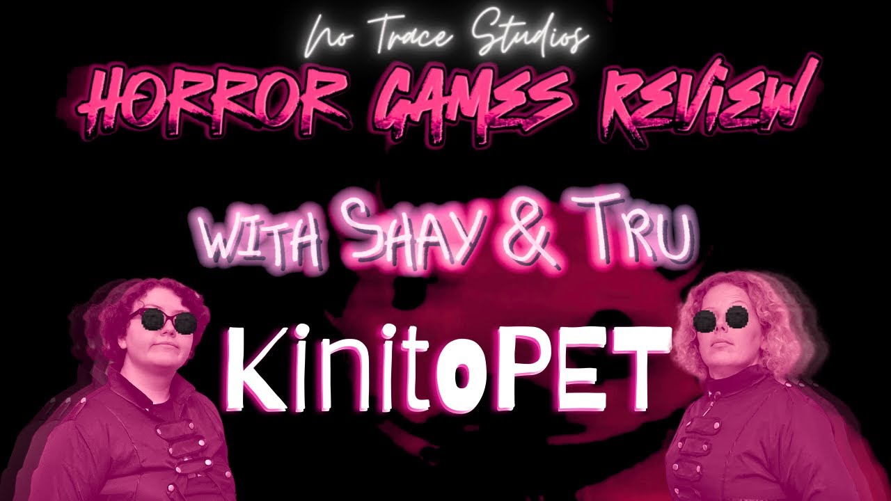 Desktop Pal KinitoPET! (Horror Games Review with Shay & Tru)[NTS-AD ...