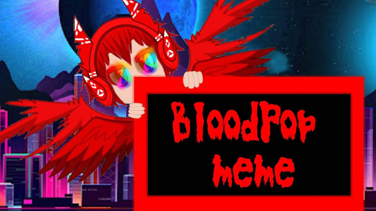 BloodPop meme || Read Description for Original Song || #bloodpopedit ...