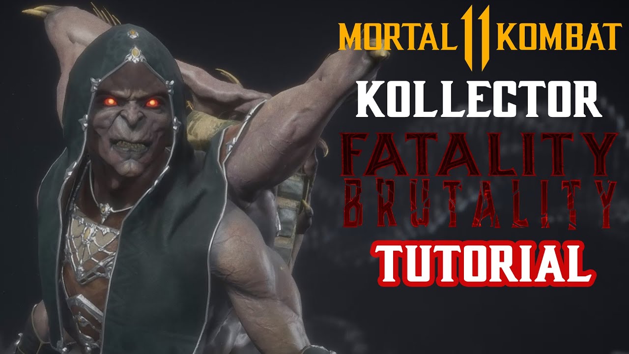 MK11 tutorial - How to Perform Every Kollector Brutality and Fatality ...