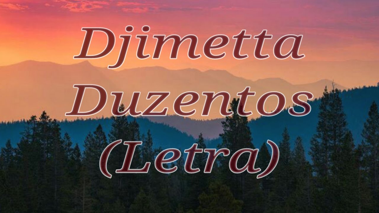 Djimetta-Duzentos(Letra) - YouTube