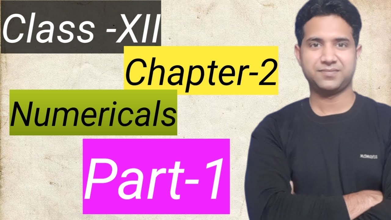 Physics || Class-XII || Chapter-2 || NUMERICALS || Part-1 - YouTube