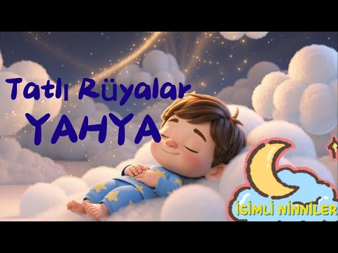 Tatlı Rüyalar YAHYA - İsimli Ninniler